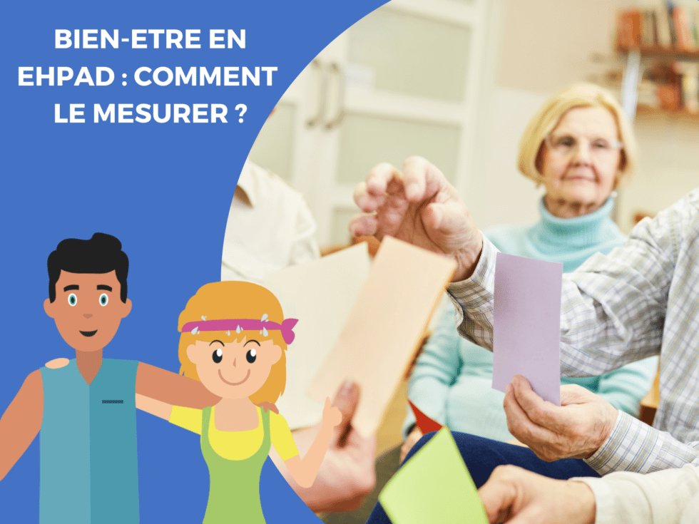 Le Bien être Des Résidents En Ehpad Comment Le Mesurer