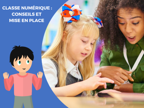 Classe numérique : conseils et mise en place - Education