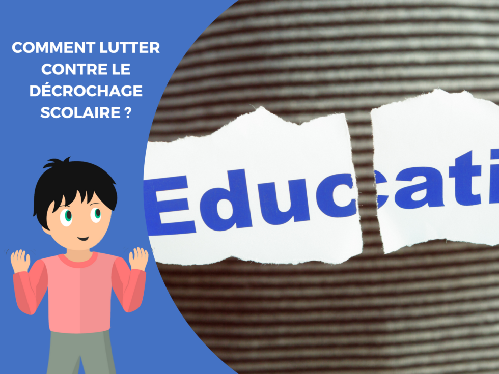 Comment lutter contre le décrochage scolaire ? - Conseils