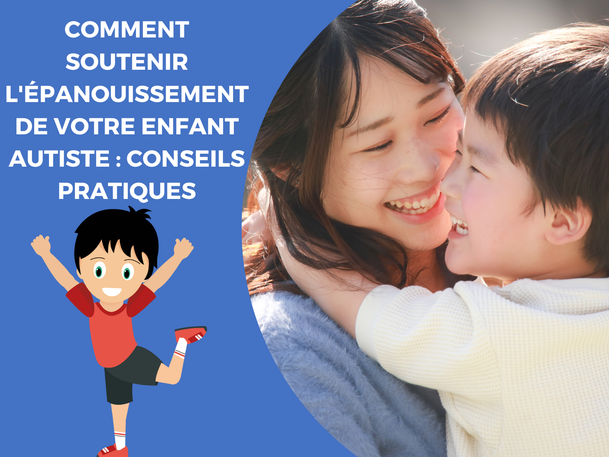 Comment soutenir l’épanouissement de votre enfant autiste : conseils ...